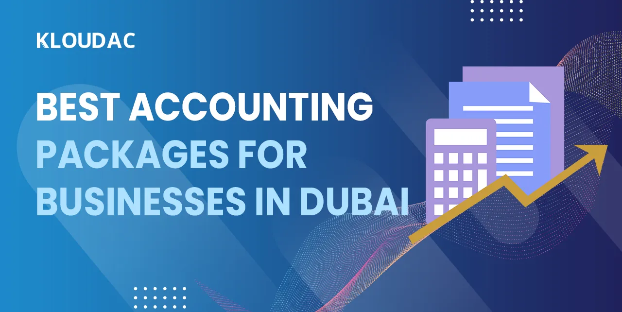 Best Accounting packages for Businesses in Dubai - KLOUDAC