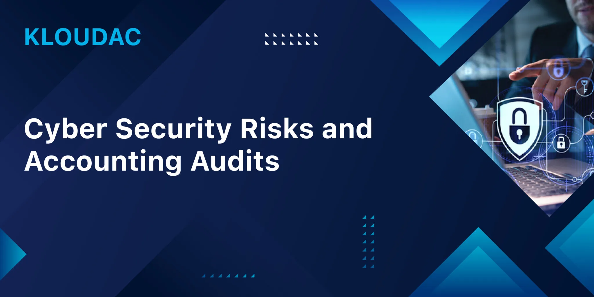 Cyber Security Risks and Accounting Audits - KLOUDAC