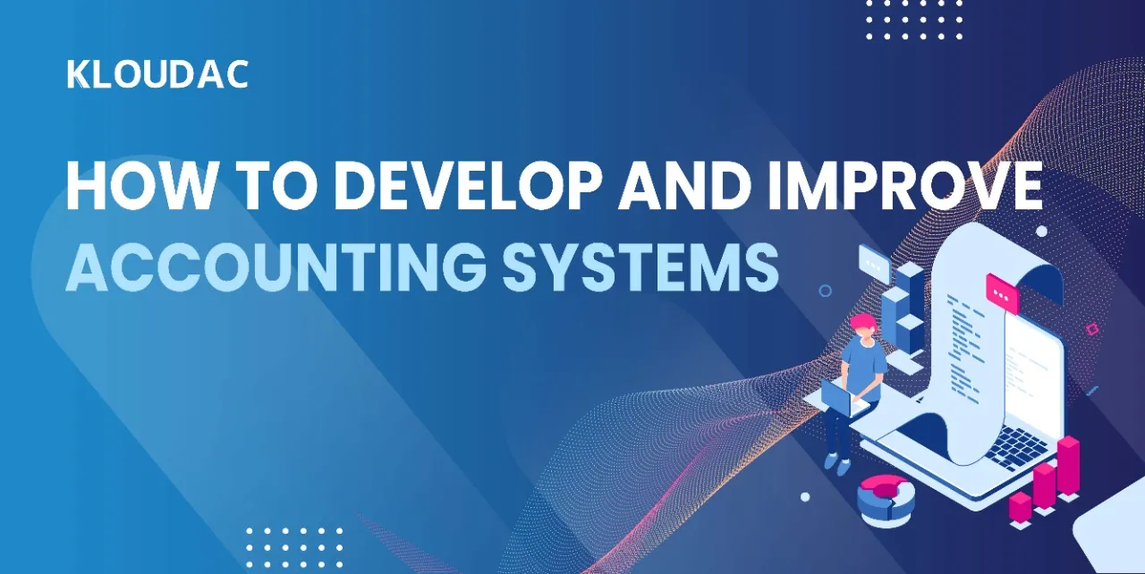 How to develop and improve accounting systems - KLOUDAC