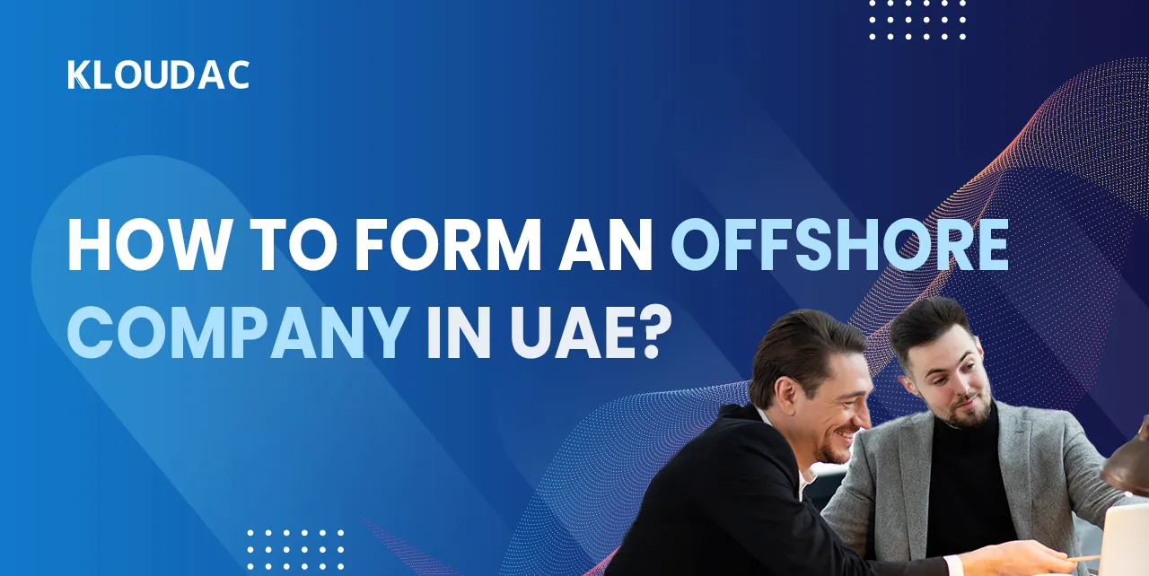 How to form an offshore company in the UAE? - KLOUDAC