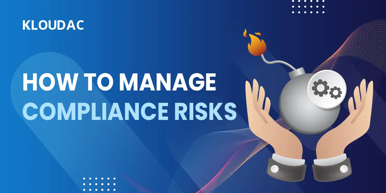 How to manage compliance risks - KLOUDAC