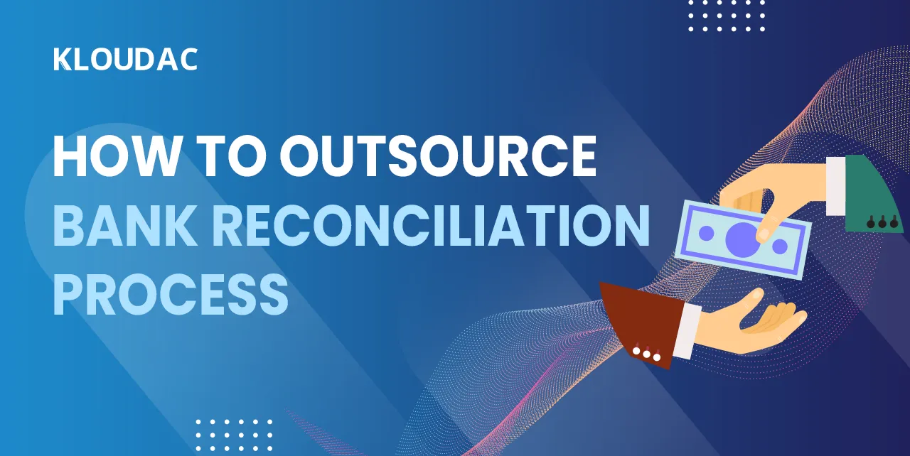 How to outsource bank reconciliation process - KLOUDAC