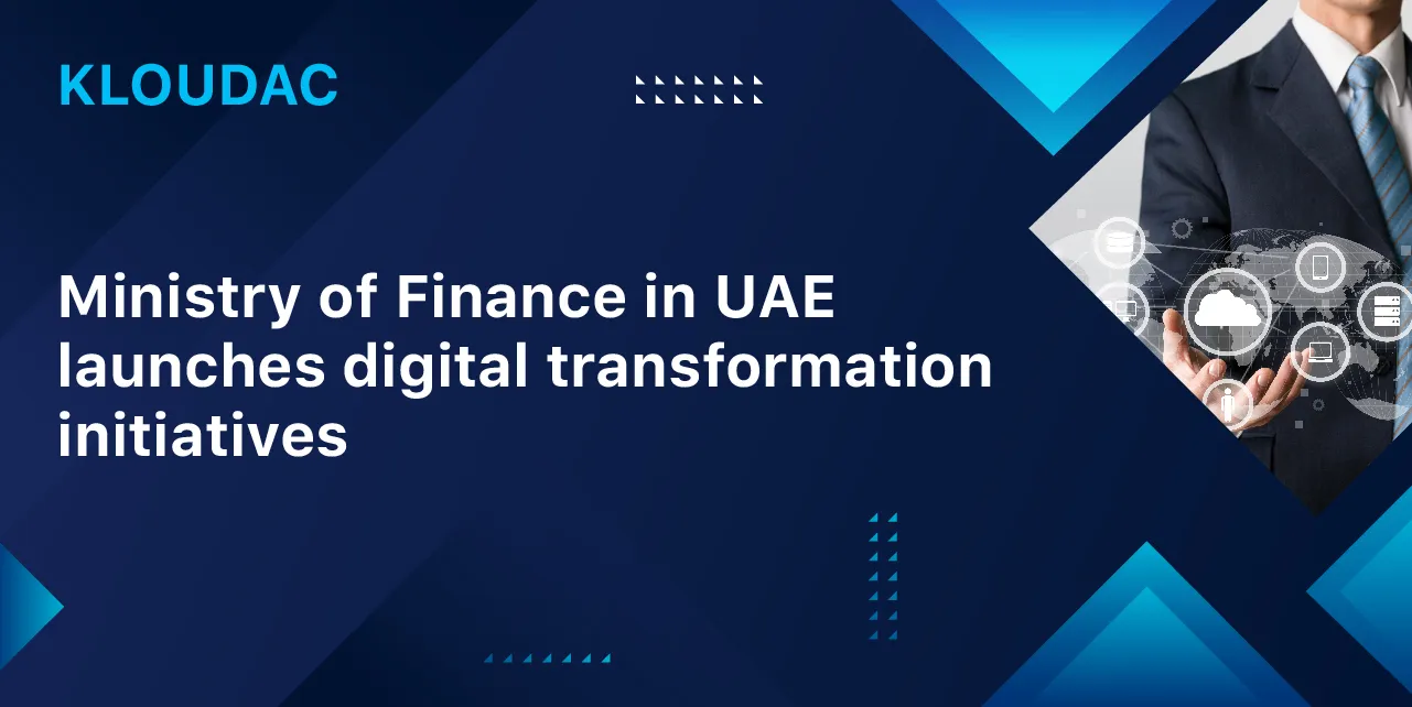Ministry of Finance in UAE launches digital transformation initiatives ...
