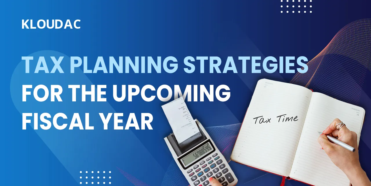 Tax planning strategies for the upcoming fiscal year - KLOUDAC
