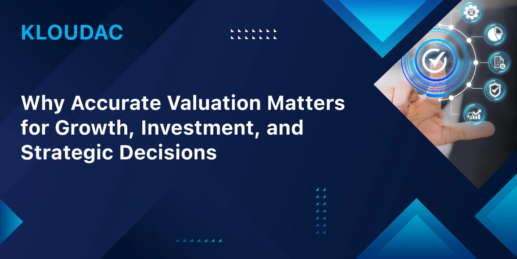 Why Accurate Valuation Matters for Growth, Investment, and Strategic Decisions - KLOUDAC